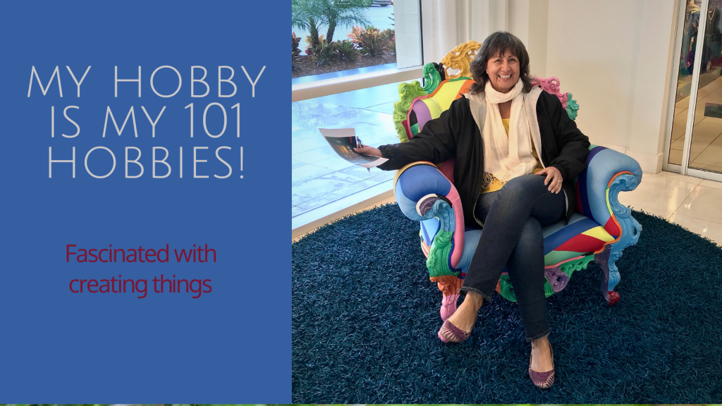 My hobby is my 101 hobbies: Fascinated with creating things - Rhapsody ...